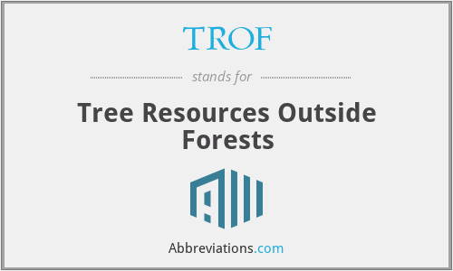 What does TROF stand for?