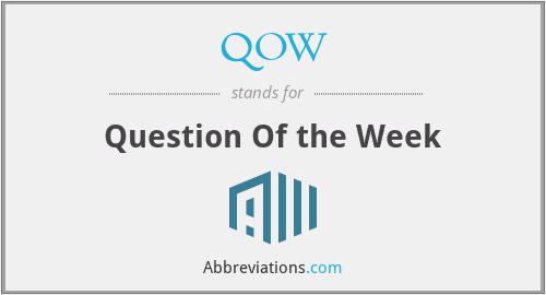 What does QOW stand for?