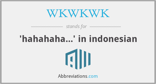 What does WKWKWK stand for?