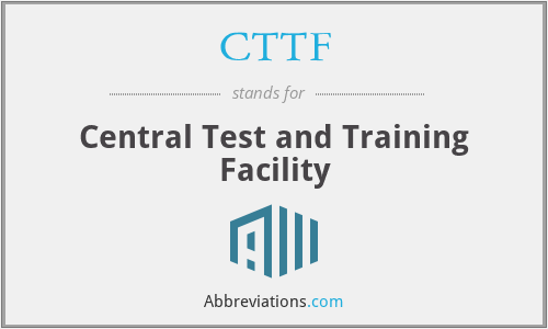 What does CTTF stand for?