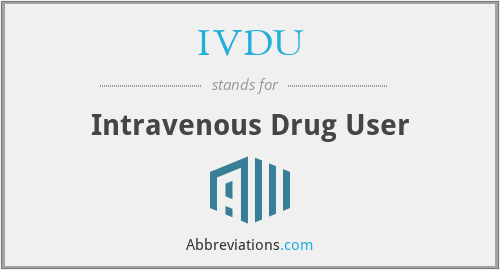 IVDU - Intravenous Drug User