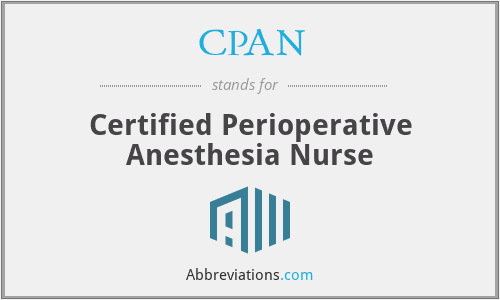 CPAN - Certified Perioperative Anesthesia Nurse