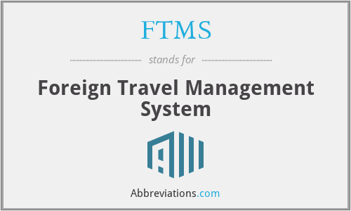 FTMS - Foreign Travel Management System