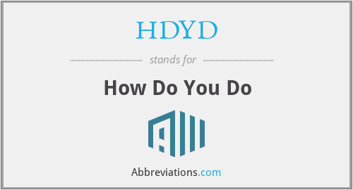 What does HDYD stand for?
