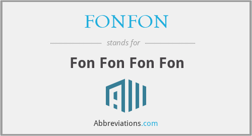 What does FONFON stand for?