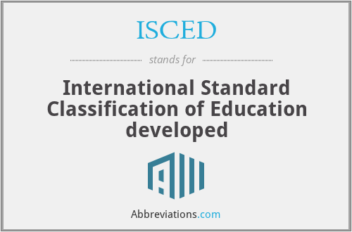 ISCED - International Standard Classification of Education developed