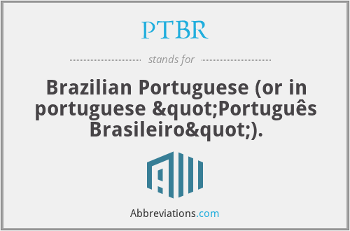 What does PTBR stand for?