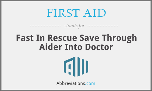 What does FIRST AID stand for?