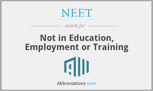 NEET - Not in Education, Employment or Training