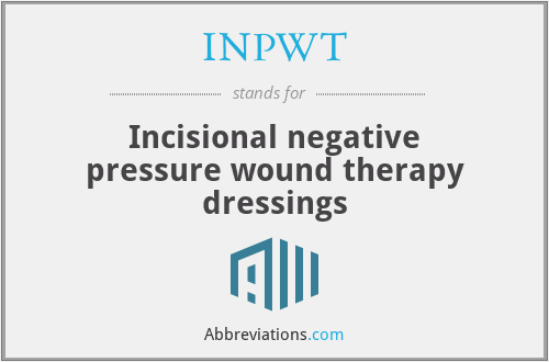 INPWT - Incisional negative pressure wound therapy dressings