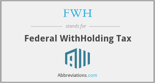 What does FWH stand for?