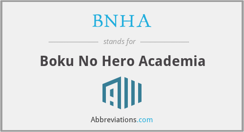 What does BNHA stand for?