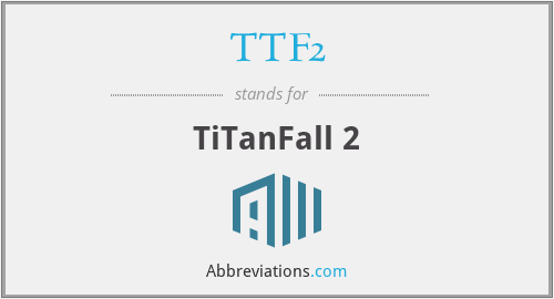 What does TTF2 stand for?