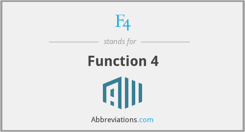 What does F4 stand for?
