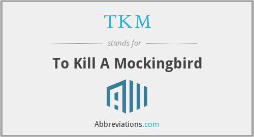 TKM - To Kill A Mockingbird