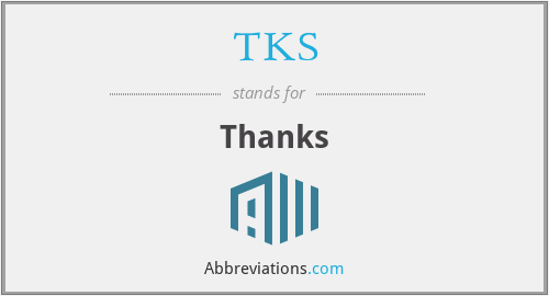 What does TKS stand for?