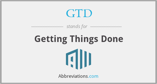What does GTD stand for?