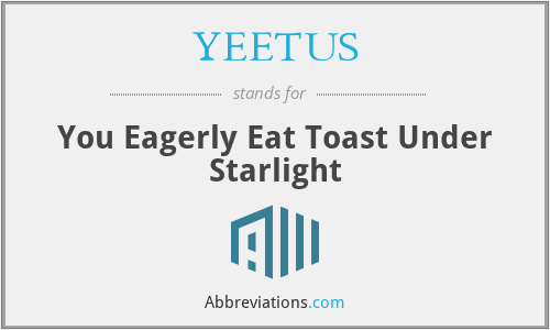 What does YEETUS stand for?