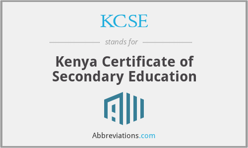 KCSE - Kenya Certificate of Secondary Education