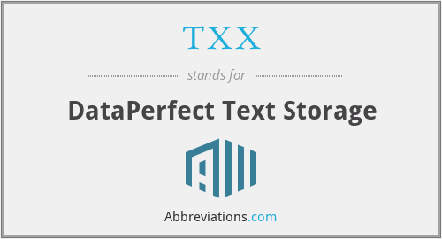 What does TXX stand for?