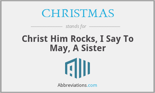 What does CHRISTMAS stand for?