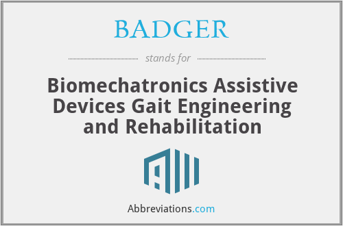 BADGER - Biomechatronics Assistive Devices Gait Engineering and ...