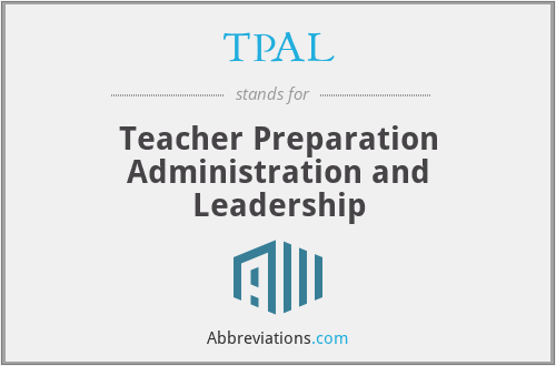 TPAL - Teacher Preparation Administration and Leadership