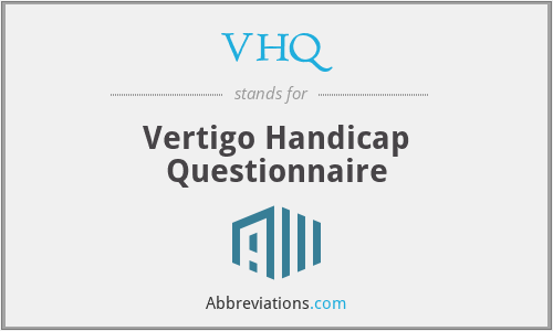 VHQ - Vertigo Handicap Questionnaire