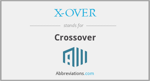 What does X-OVER stand for?