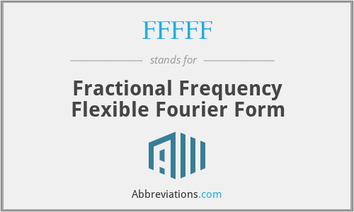 What does FFFFF stand for?