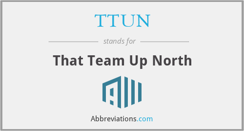 What does TTUN stand for?