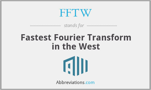 FFTW - Fastest Fourier Transform in the West