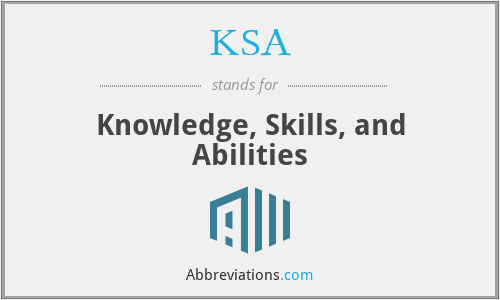 KSA - Knowledge, Skills, and Abilities