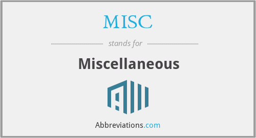 What does MISC stand for?