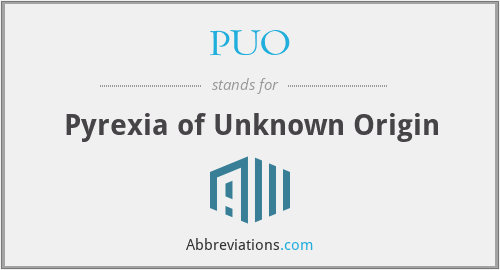 What does PUO stand for?