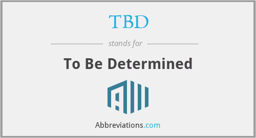 What is the abbreviation for to be determined?