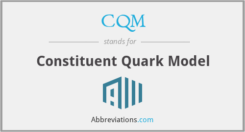 What does CQM stand for?