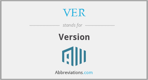 What does VER stand for?