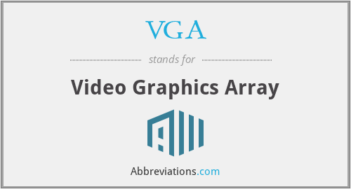 What does VGA stand for?