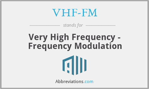 What does VHF-FM stand for?