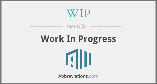 What is the abbreviation for Work In Progress?