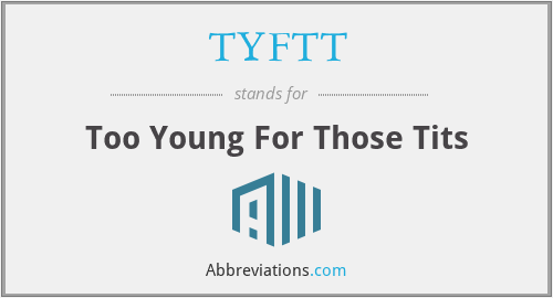 What does TYFTT stand for?