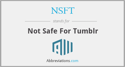 What does NSFT stand for?