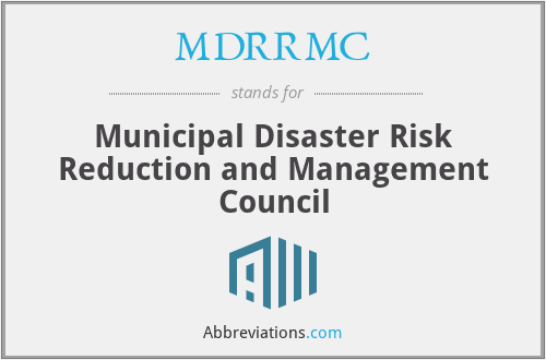 MDRRMC - Municipal Disaster Risk Reduction and Management Council