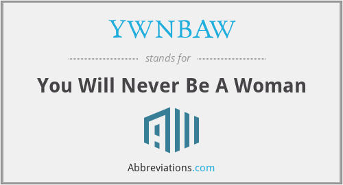 What does YWNBAW stand for?