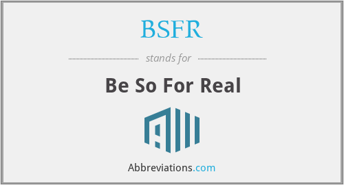 What does BSFR stand for?