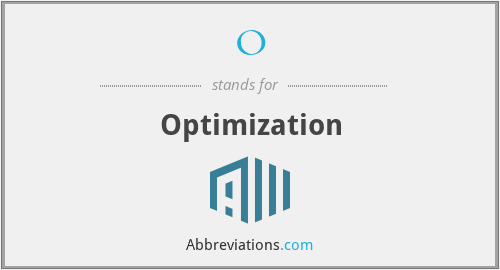 What is the abbreviation for Optimization?