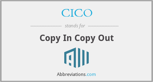 What does CICO stand for?