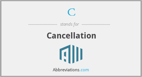 What is the abbreviation for CANCELLATION?