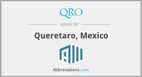 What does QRO stand for?